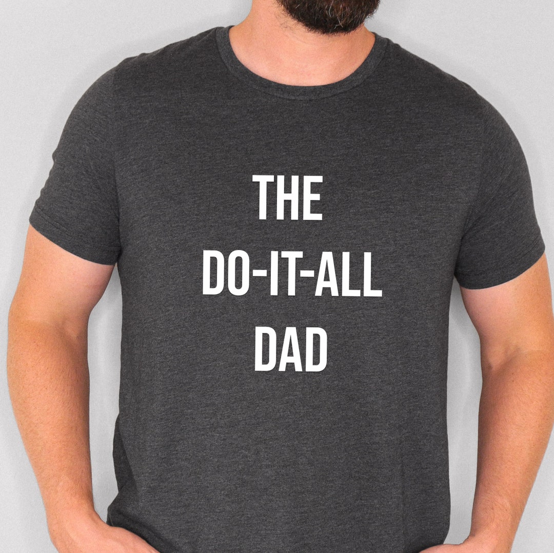 The Do It All Dad Shirt Fathers Day Gift Gift for Dad Shirt Funny Dad ...