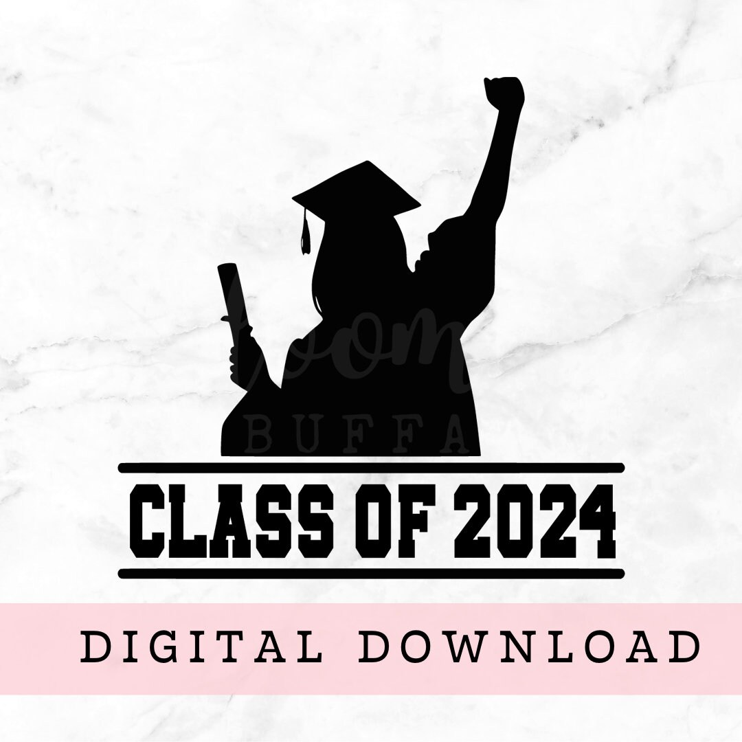 Graduation Class of 2024 SVG Instant Digital Download - Etsy