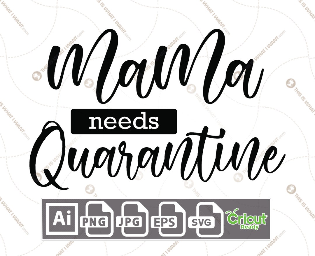 Mama Needs Quarantine in Cursive Text Print N Cut Hi-quality - Etsy