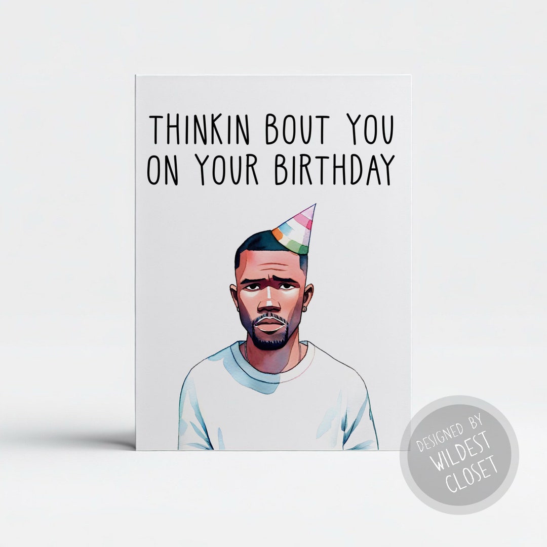 Thinkin Bout You Ispired Frank Ocean Happy Birthday Greeting Card ...