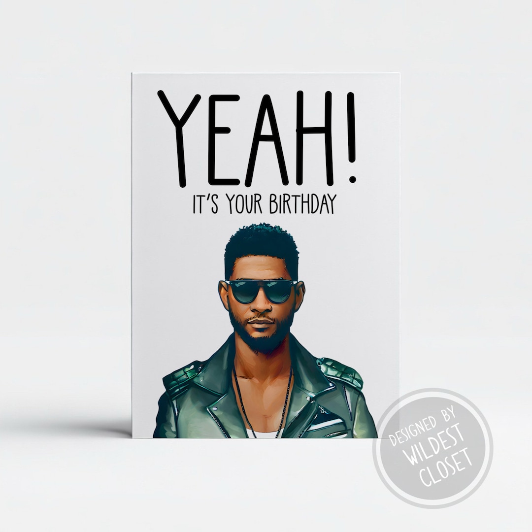 Usher Inspired Birthday Card - Happy Birthday Inspired Birthday ...