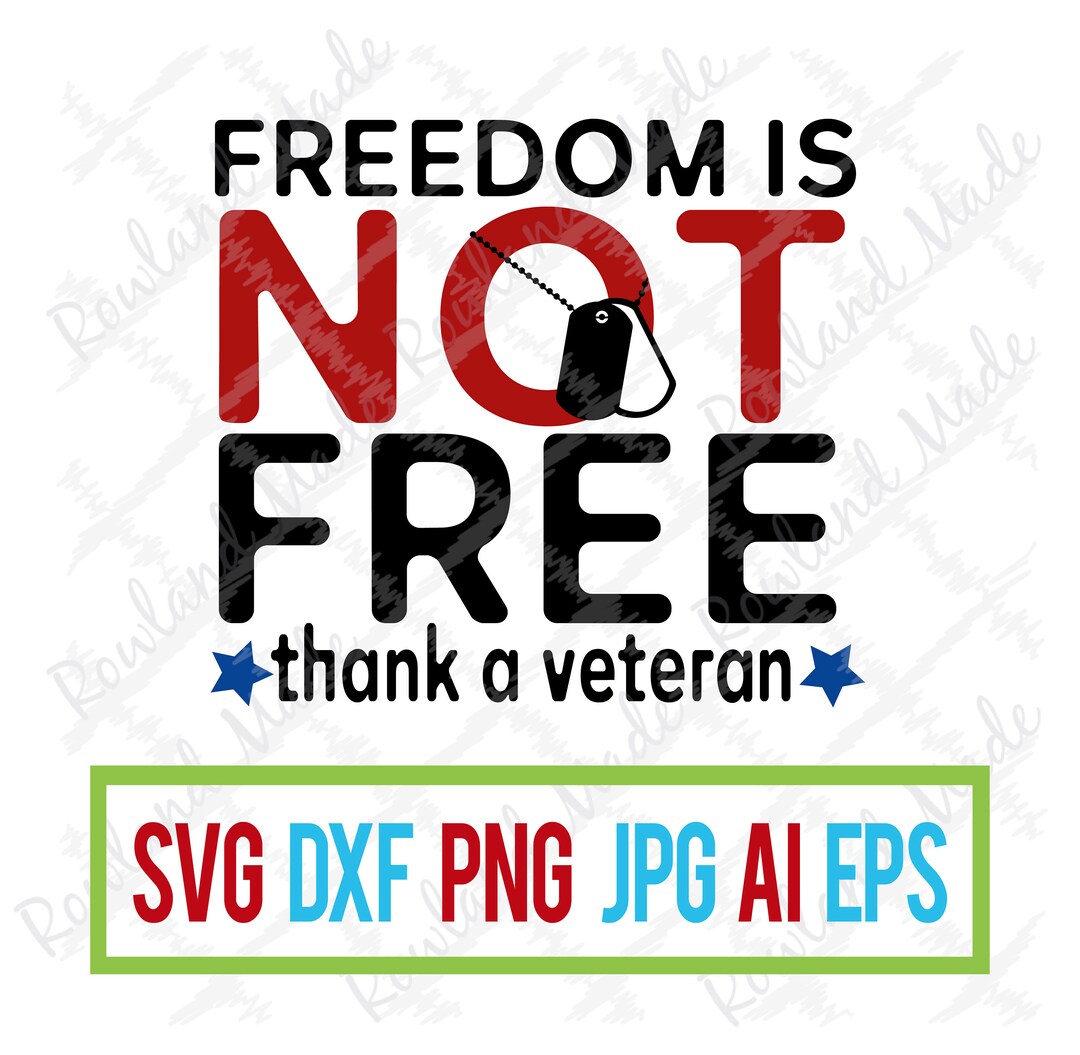 Freedom is NOT Free SVG Patriotic Svg 4th of July Svg Veteran's Day ...
