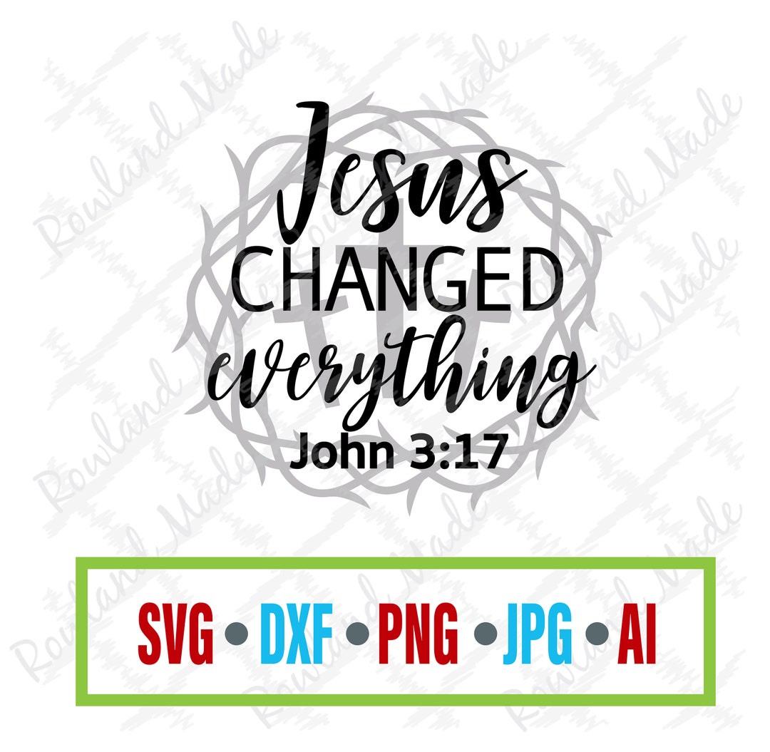 Jesus Changed Everything SVG John 3:17 Easter - Etsy