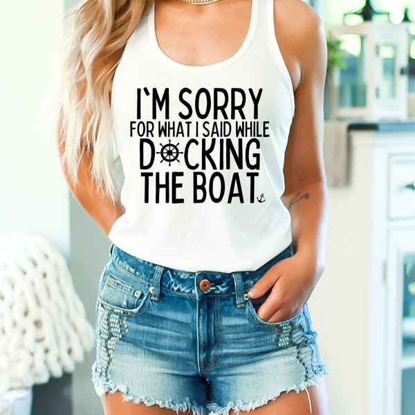 Sorry What I Said While Docking the Boat Tank - Etsy