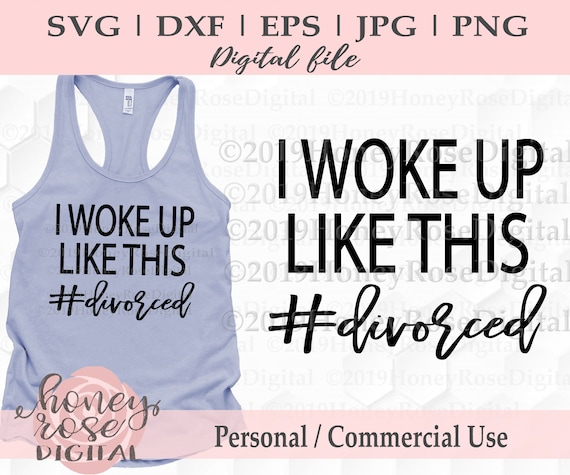 I Woke up Like This divorced Svg Funny Divorce Party Svg - Etsy