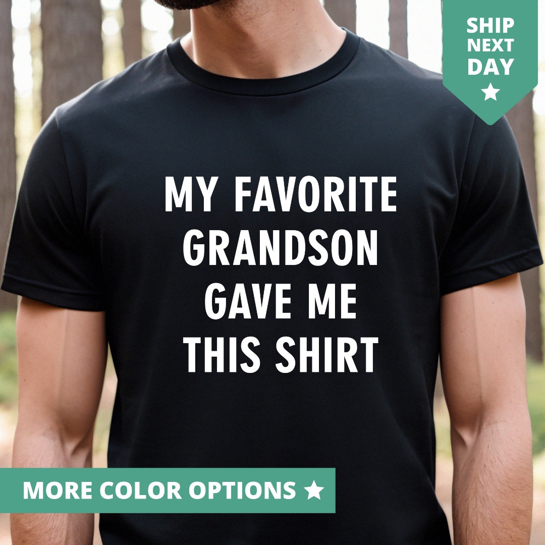 Funny Grandpa Tshirt, My Favorite Grandson Gave Me This Shirt, Fathers ...