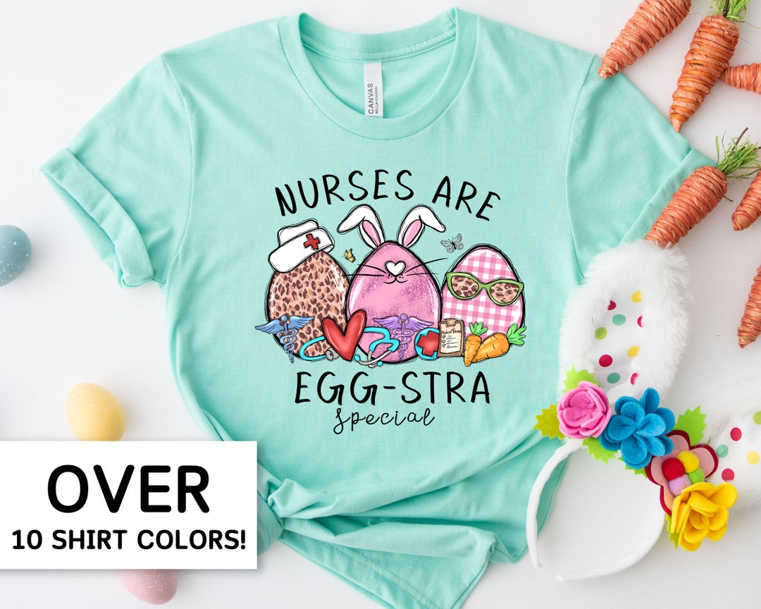 Easter Nurse Shirt, Funny Nursing Tshirt for Women, Nurses Are Eggstra ...