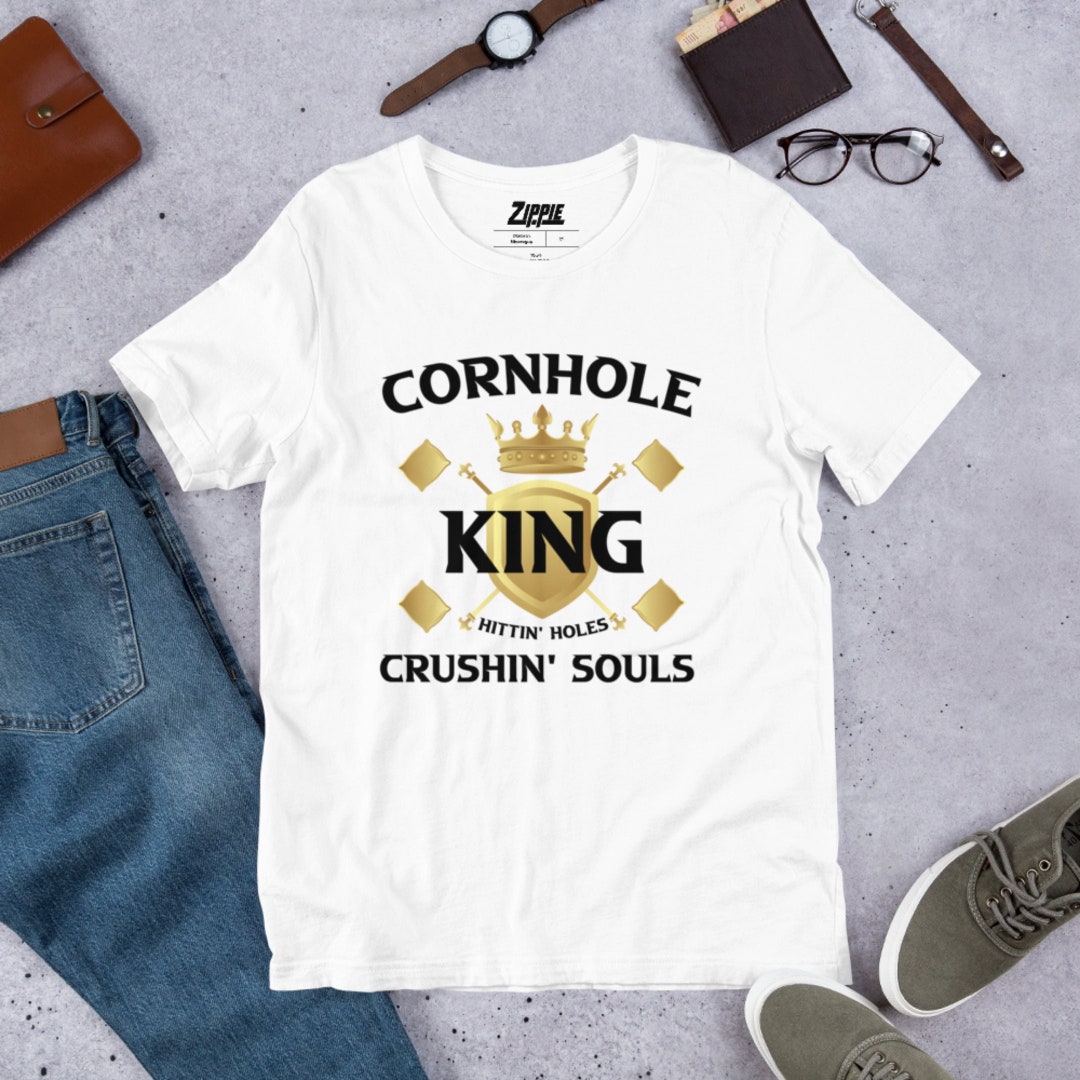 Cornhole King Shirt, Hitting Holes and Crushing Souls, Funny Cornhole ...