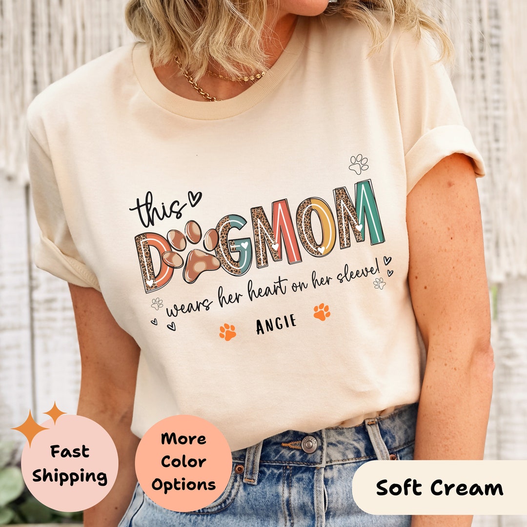 Personalized Dog Mom Shirt, This Dog Mom Wears Her Heart on Her Sleeve ...