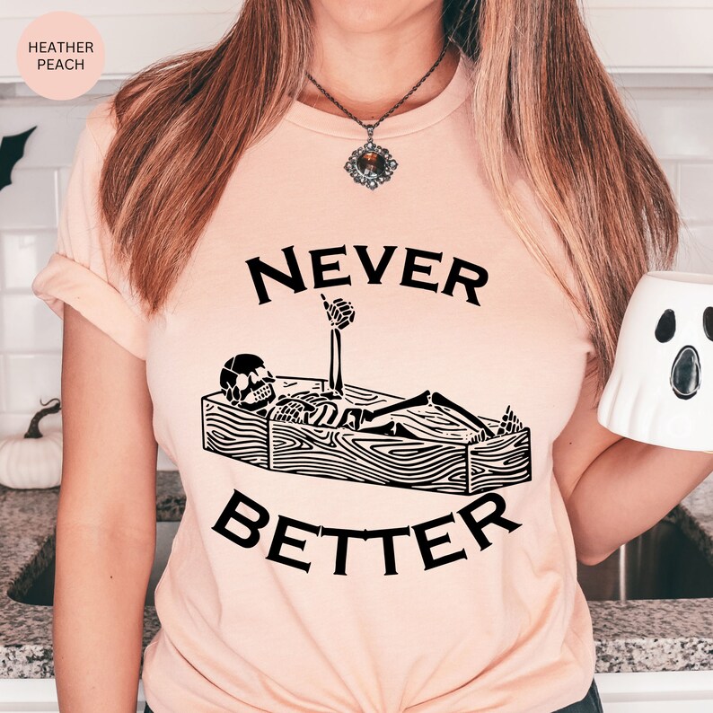 Never Better Skeleton Shirt Halloween Skeleton Shirt - Etsy