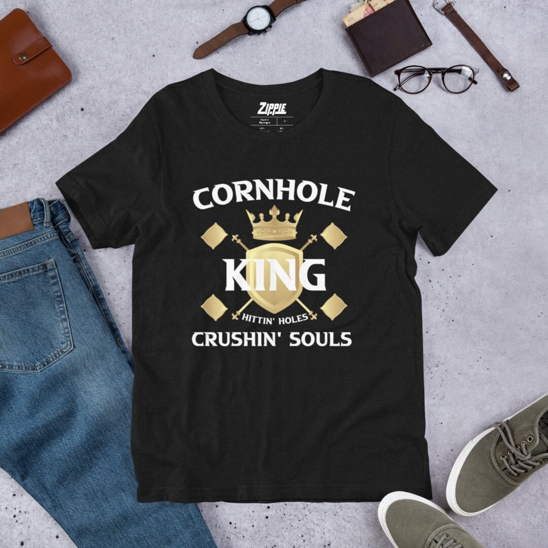 Cornhole King Shirt, Hitting Holes and Crushing Souls, Funny Cornhole ...