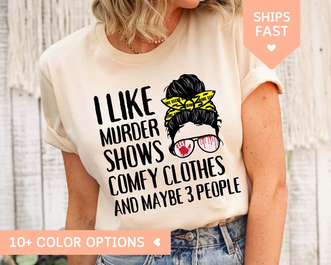 True Crime Shirt for Women, I Like Murder Shows Comfy Clothes Tshirt ...
