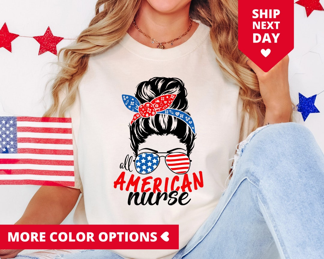All American Nurse Shirt, 4th of July Nurse Tshirt, Nurse Gift for ...