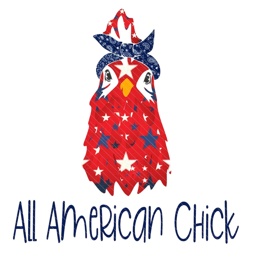 All American Chick - Chicken Farm Animal Patriotic 4th of July ...
