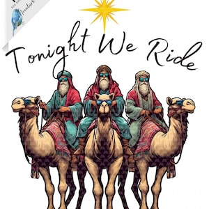 Tonight We Ride, Three Wise Men, on Camels, Funny Christmas PNG, Nativity Scene, Christmas Shirt ...