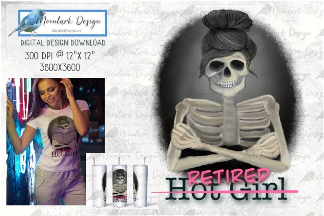 Retired Hot Girl, Skeleton Wife Life, Messy Bun, Skull and Bones ...