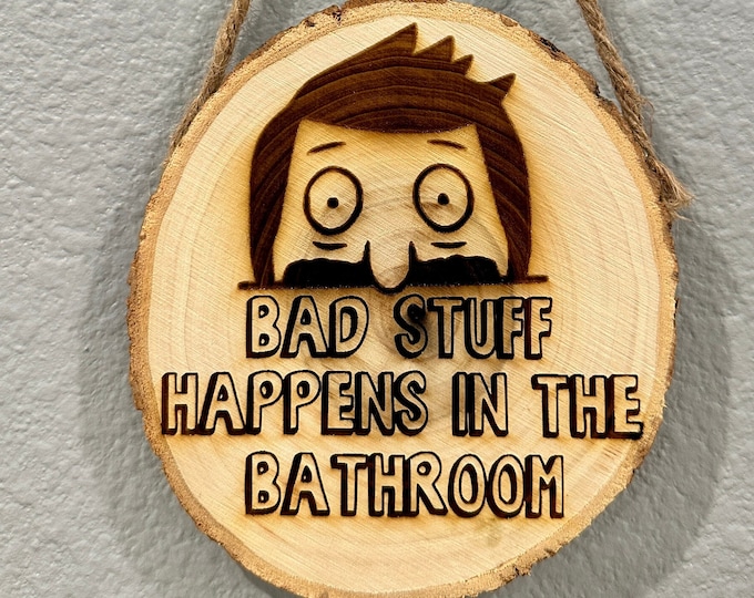 Bob's Burgers Bad Stuff Happens in the Bathroom Sign - Etsy