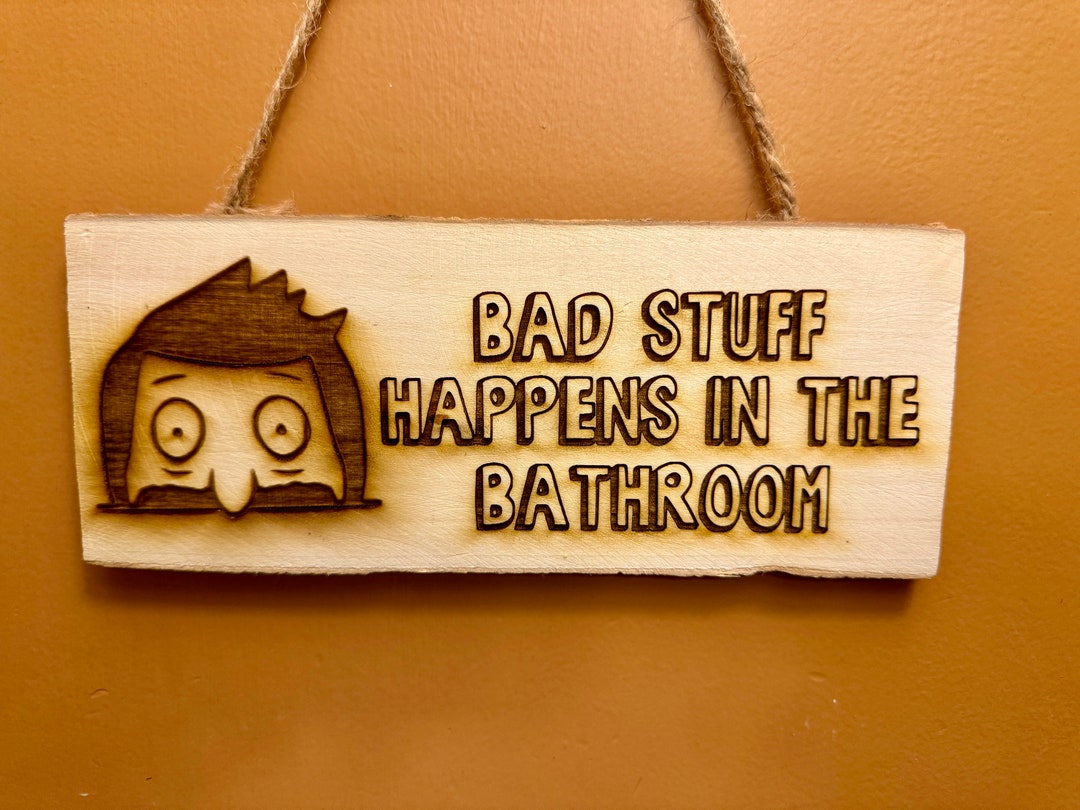 Bob's Burgers Bad Stuff Happens in the Bathroom Sign - Etsy