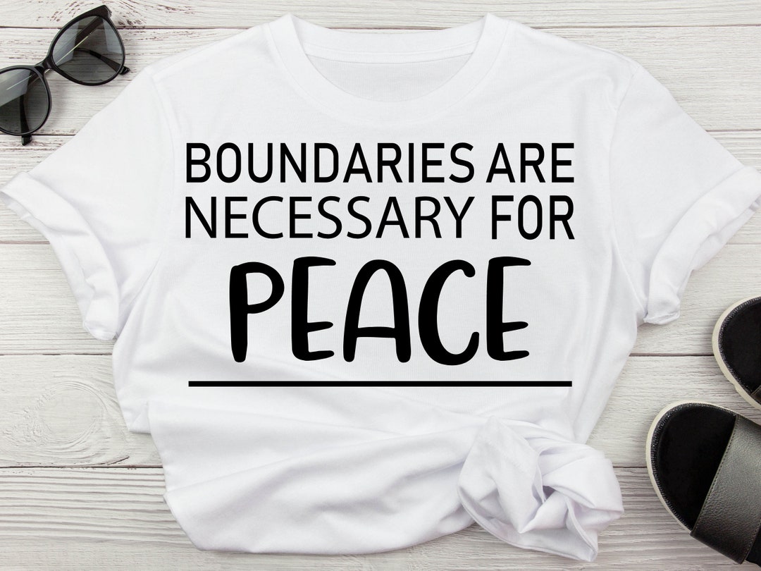 Boundaries Are Necessary for Peace Svg, Boundaries Svg for Tshirts ...