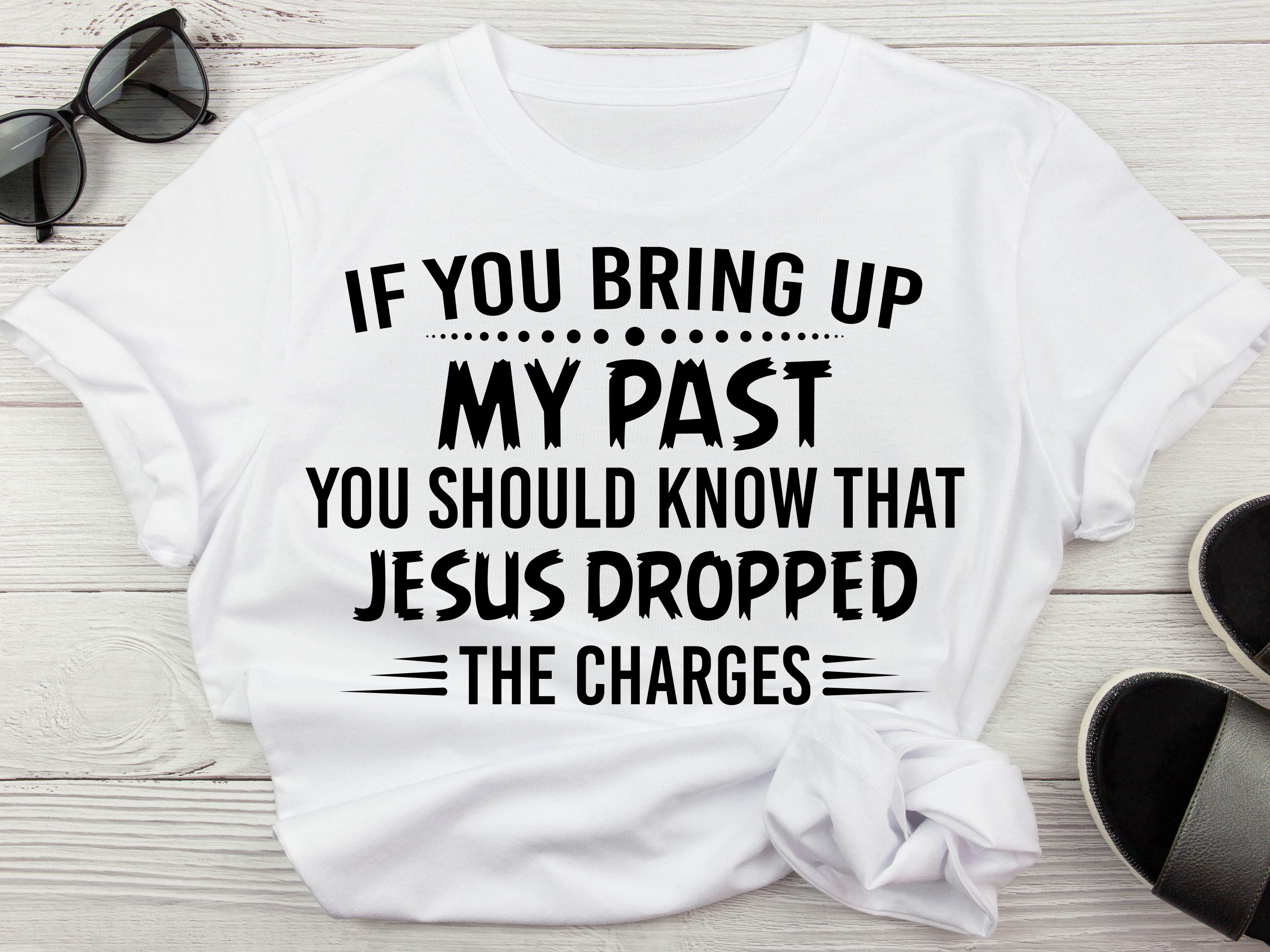 If You Bring up My Past You Should Know Jesus Dropped the Charges SVG ...