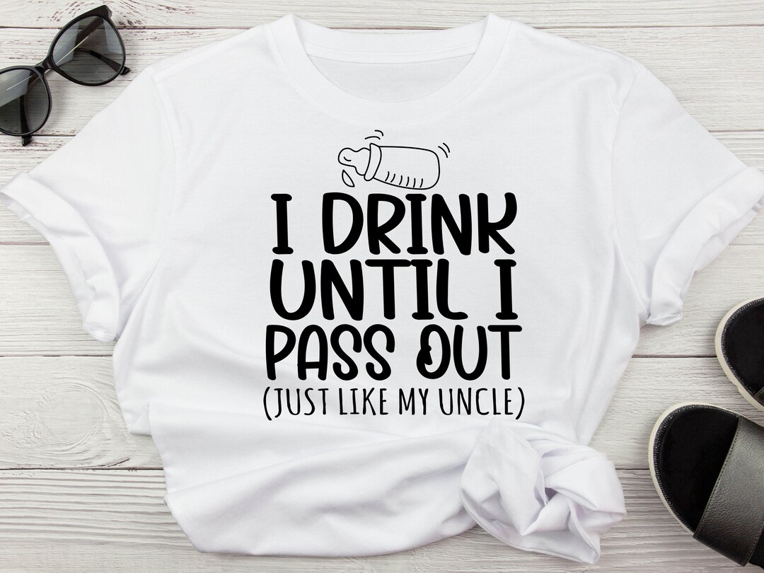 Warning I Drink Until I Pass Out Just Like My Uncle Funny Baby Svg for ...