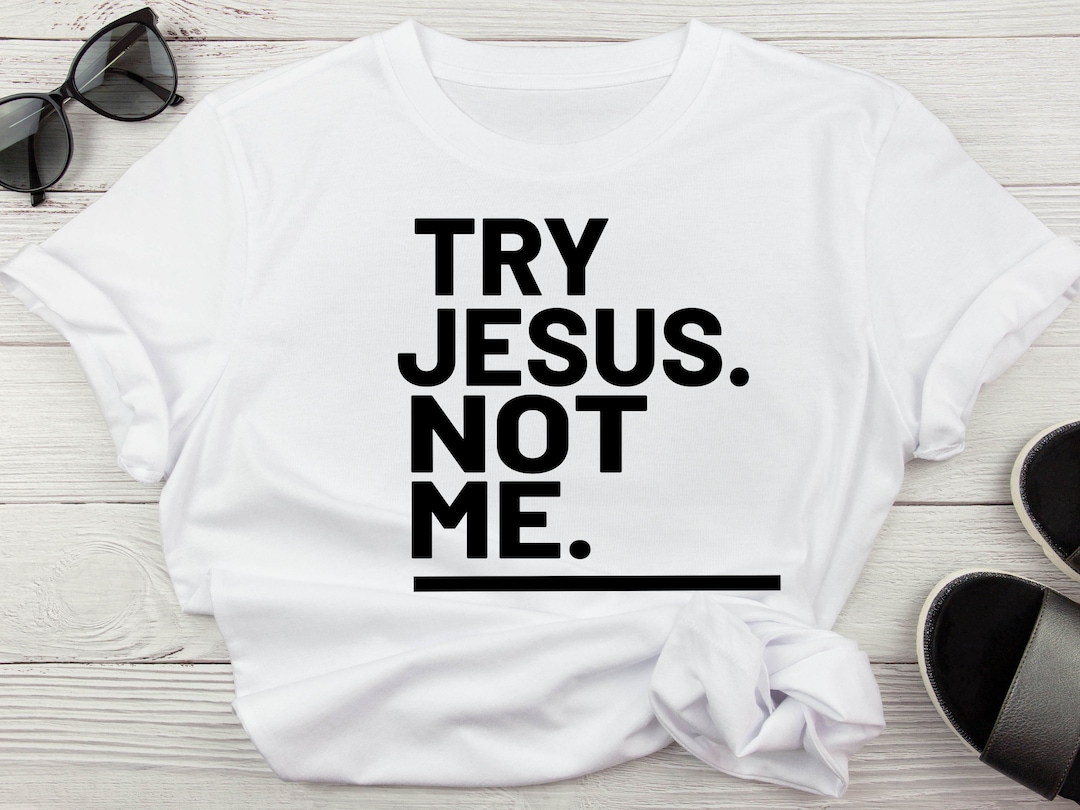 Try Jesus Not Me Funny Religious Svg, Sarcastic Christian Png, Humor ...