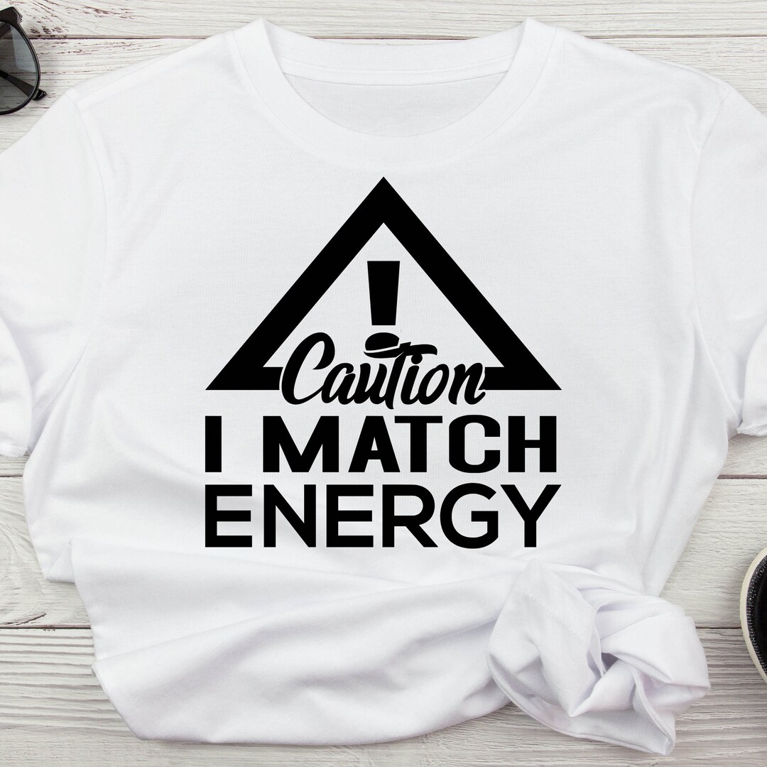 Caution I Match Energy SVG| Caution Svg| Sarcastic Svg| Funny Svg ...