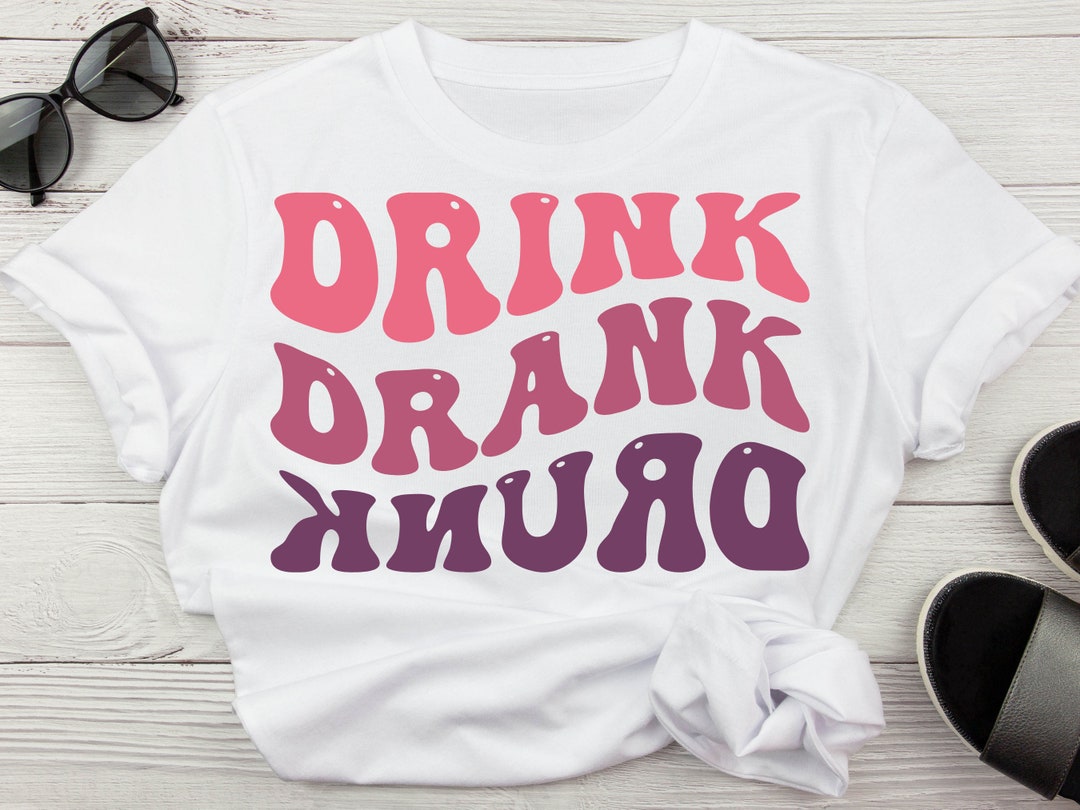 Drink Drank Drunk PNG, Retro Alcohol SVG, Tipsy Alcohol Svg, Funny ...