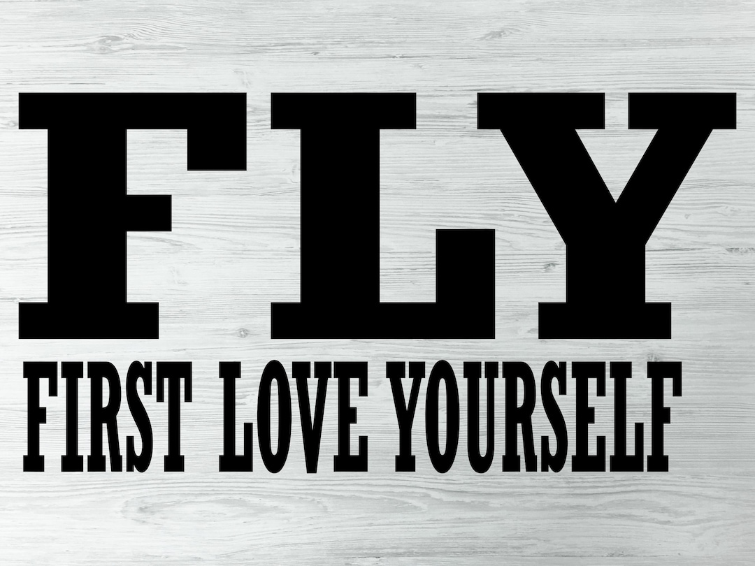 FLY First Love Yourself, Self Love Quote Instant Digital Download, Self ...