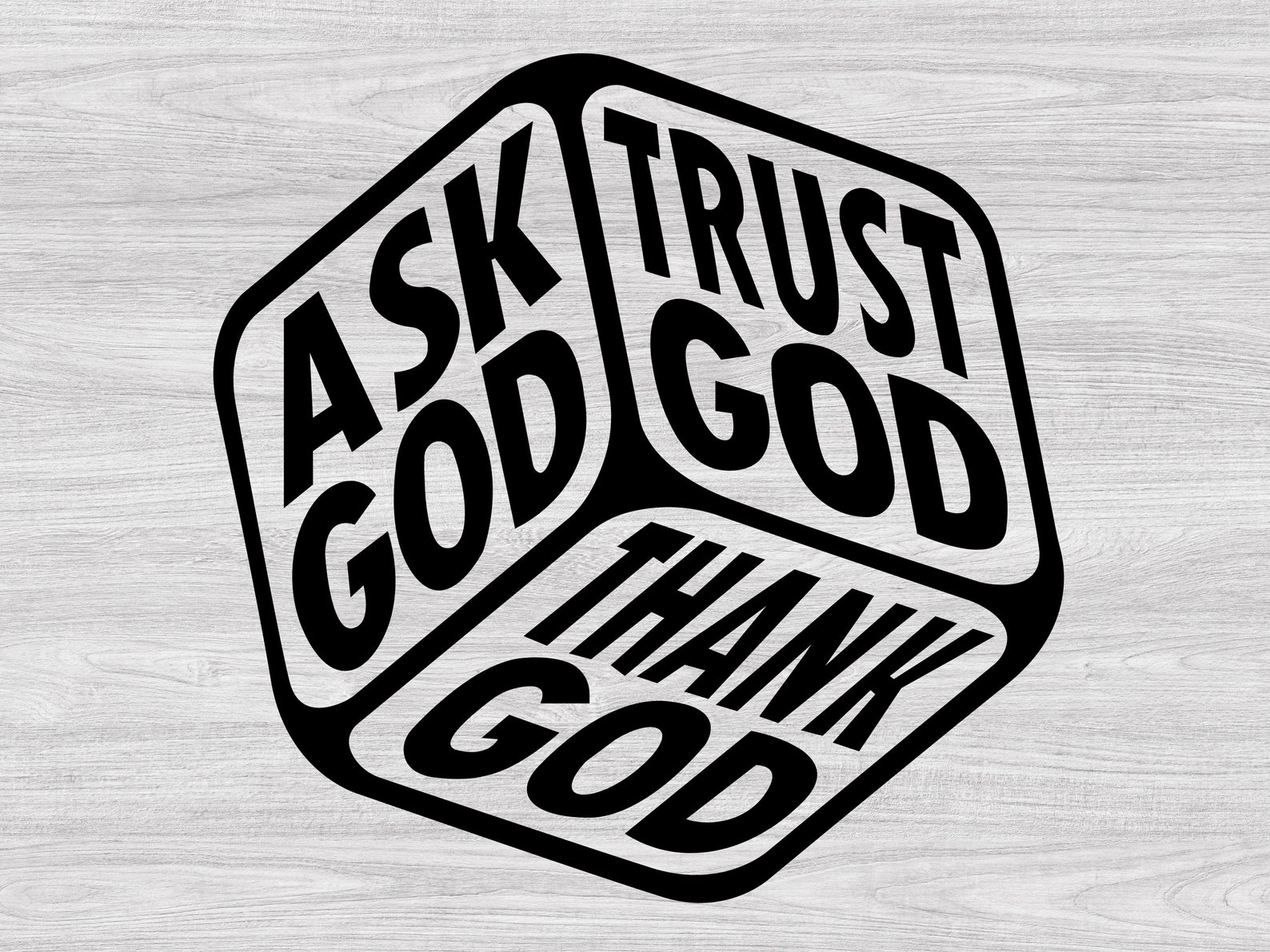Ask God Trust God Thank God Cube Svg, Christian Svg, Jesus Svg, Faith ...