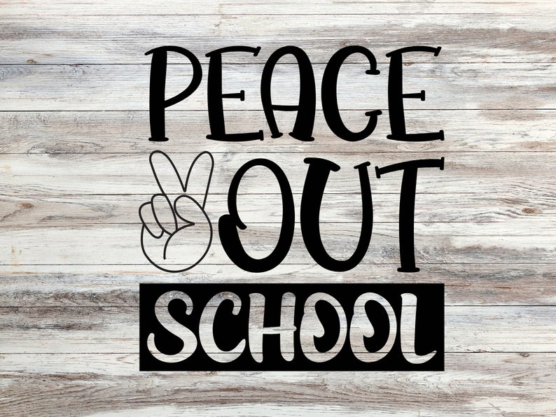 Peace Out School Svg Last Day of School Svg End of School Svg - Etsy