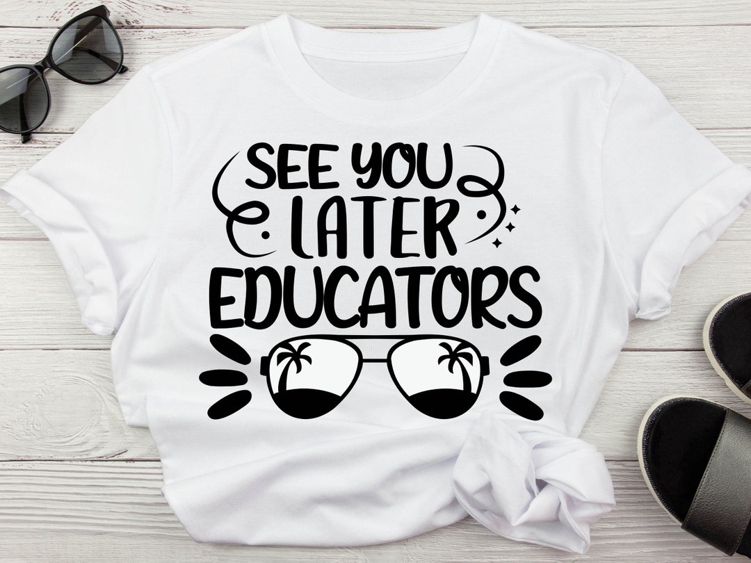 See You Later Educators End of School Year Svg for Kids, Schoo's Out ...