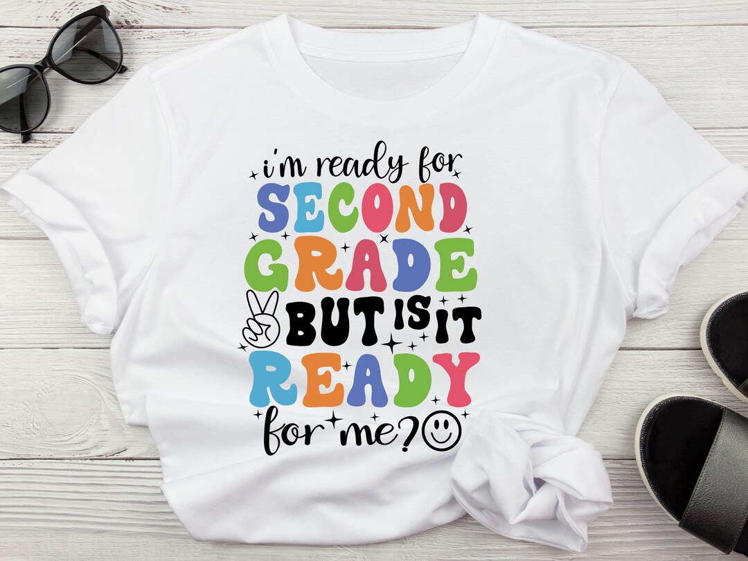I'm Ready for Second Grade but is It Ready for Me PNG, 2nd Grade ...