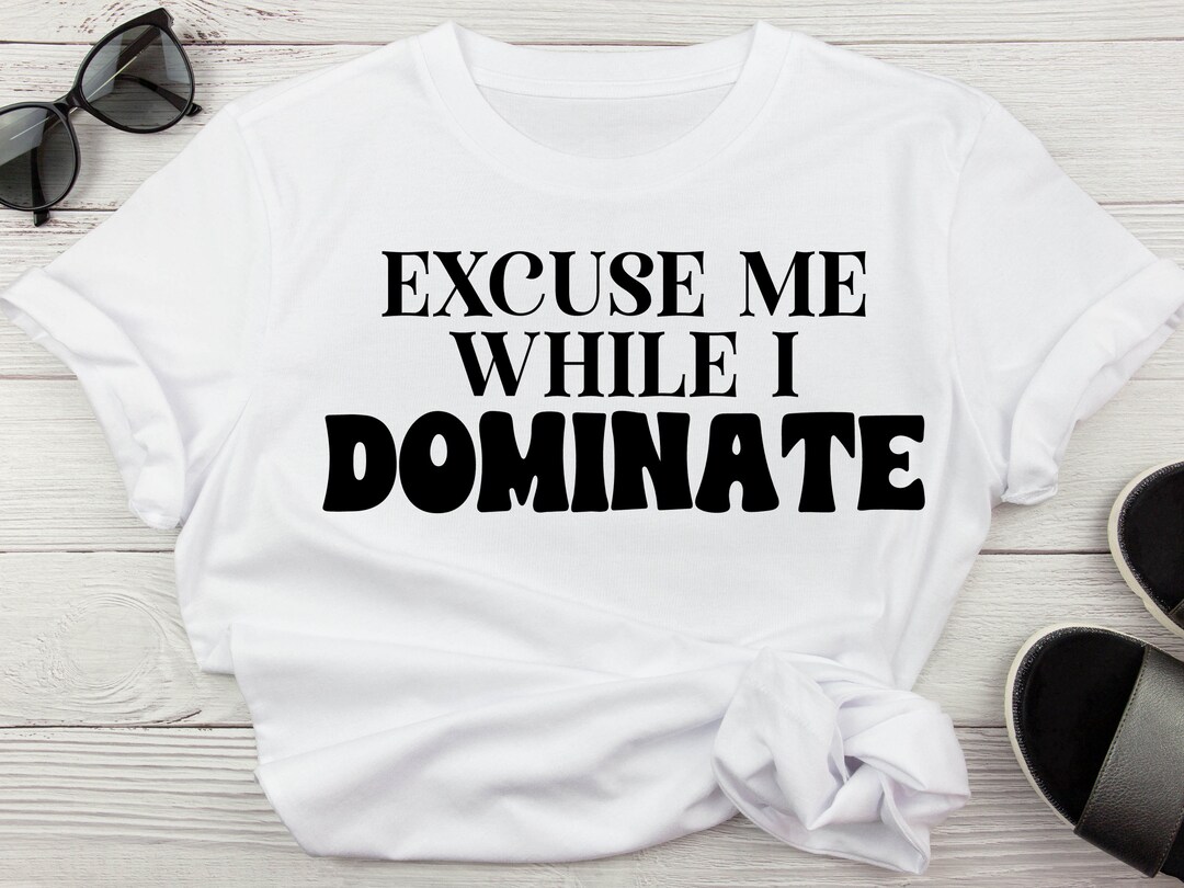 Excuse Me While I Dominate Hustle Svg, Motivational Mindset Svg ...