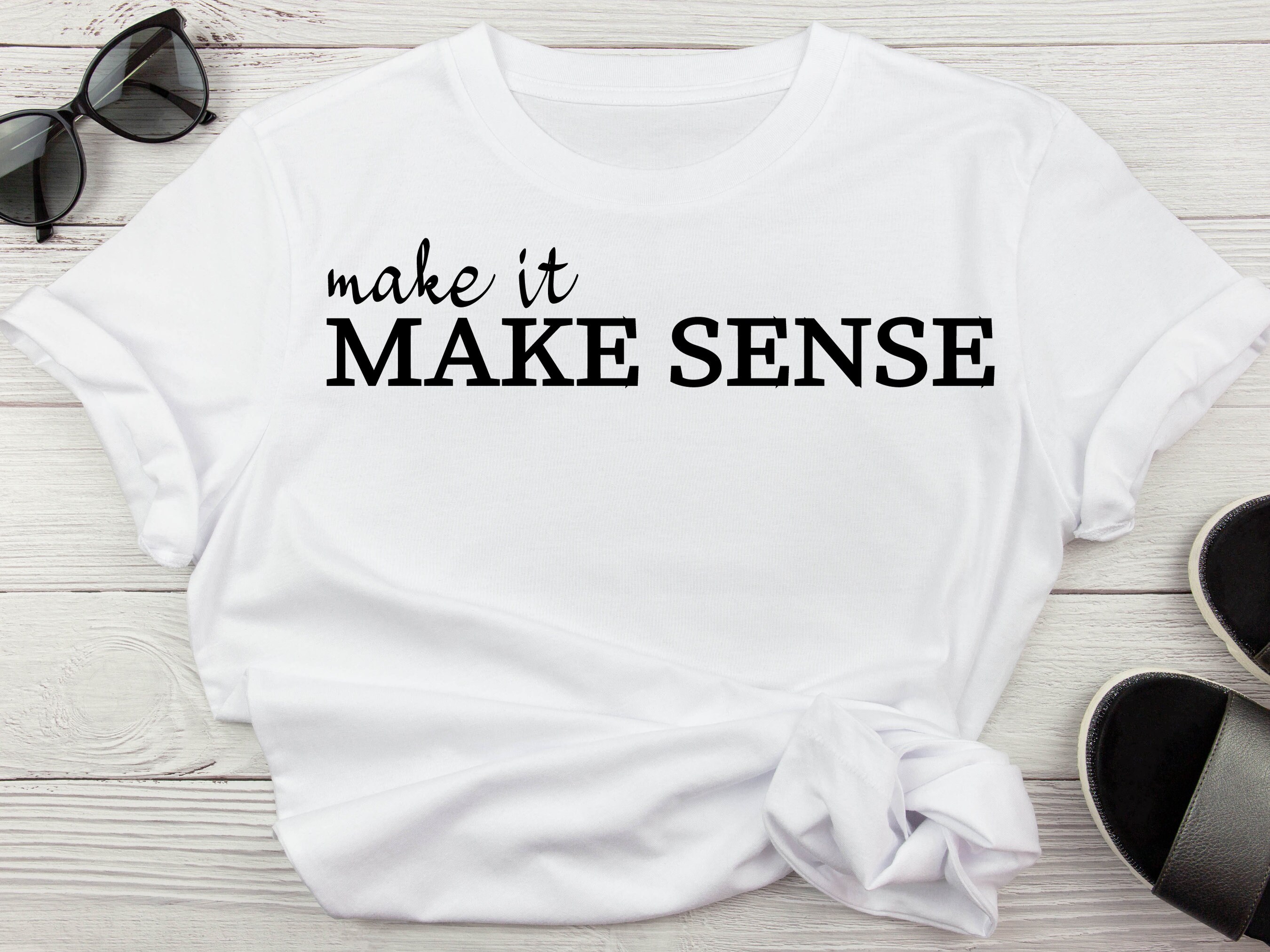 Make It Make Sense Adult Humor Svg Funny Sarcastic Svg for - Etsy