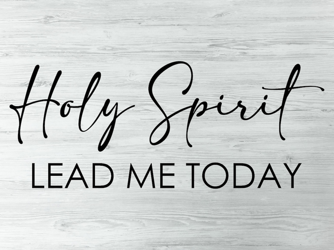 Holy Spirit Lead Me Today Christ Faith Svg, Christian Svg Png ...