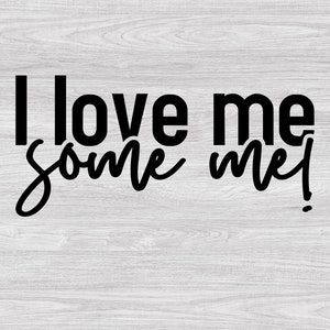 I Love Me Some Me Svg, Self Love Quote Instant Digital Download, Self ...