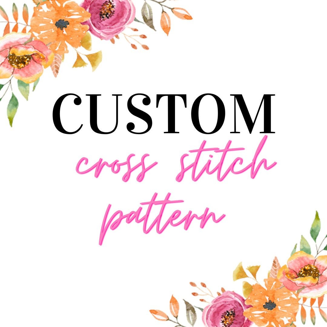 Custom Cross Stitch Pattern Counted Personalized Cross Stitch Pattern ...