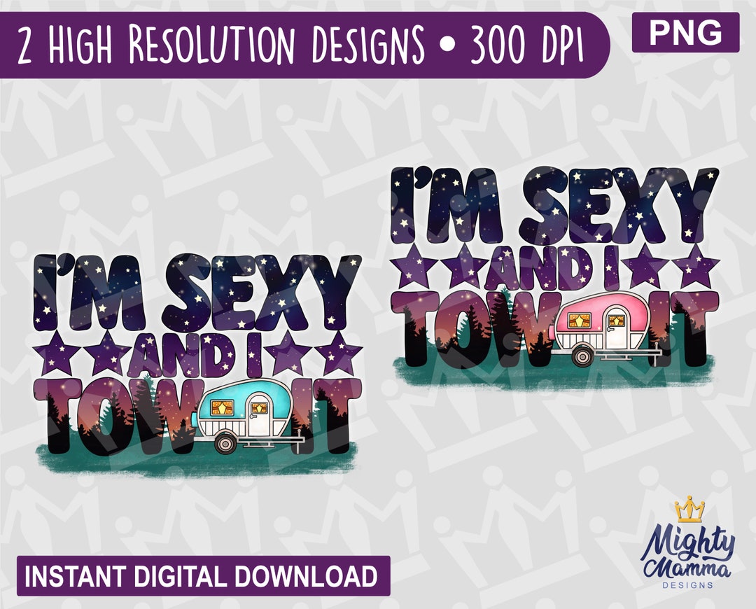 I'm Sexy and I Tow It Cute Bowler Trailer PNG Graphic Art Design for ...