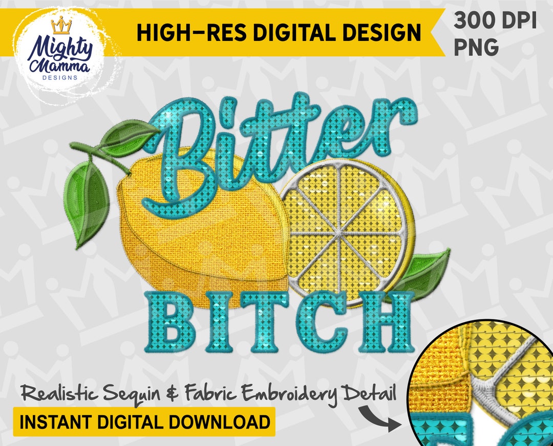 Bitter Bitch PNG Faux Sequin Fabric Embroidery PNG Graphic Design, for ...