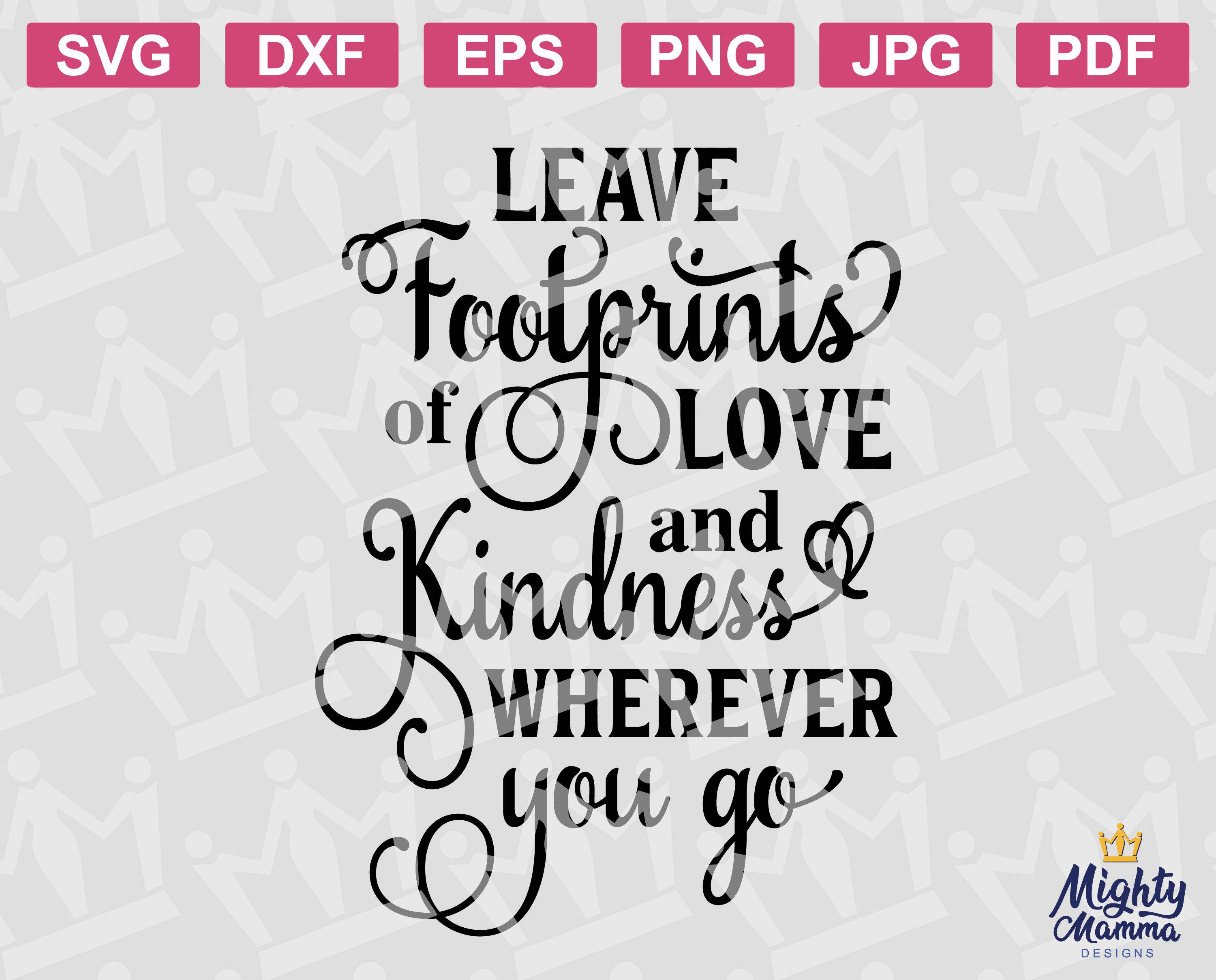 Leave FOOTPRINTS of LOVE and Kindness Wherever You Go Quote SVG Png ...