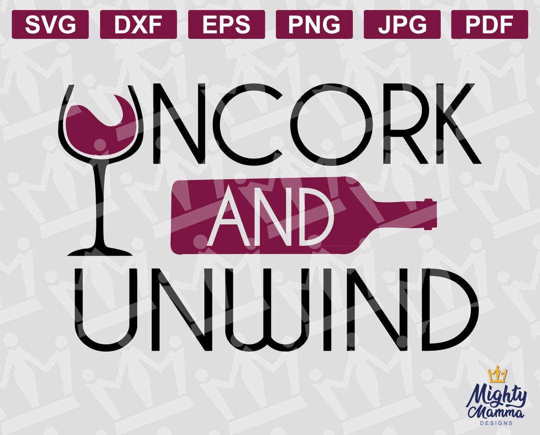 Uncork and Unwind SVG, PNG, and Other Cutting Files for Cricut or ...