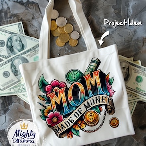 Mom - Made of Money PNG File | for Print, Sublimation, DTF | Tattoo ...