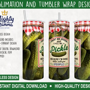 Paint Me Green and Call Me a Pickle Because I'm Done Dillin' With You ...