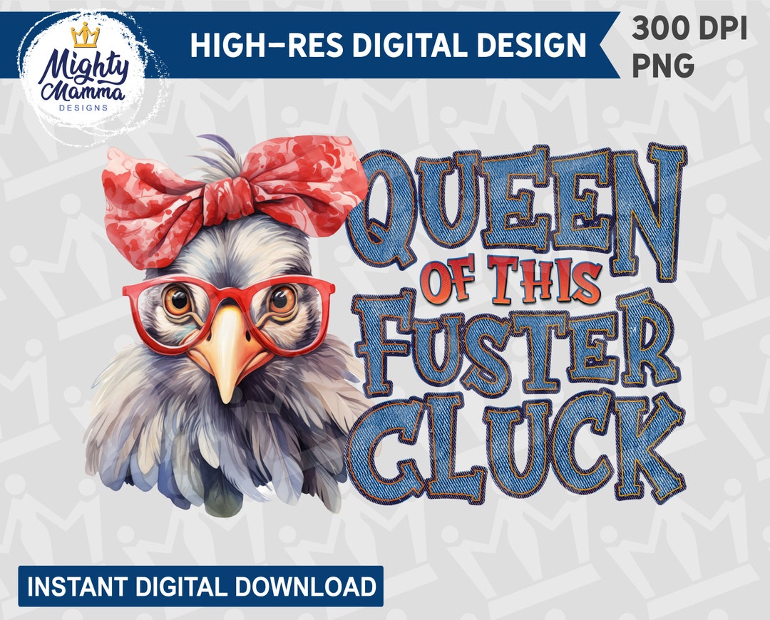 Queen of This Fuster Cluck PNG Graphic Design, Sublimation, DTF, Print ...