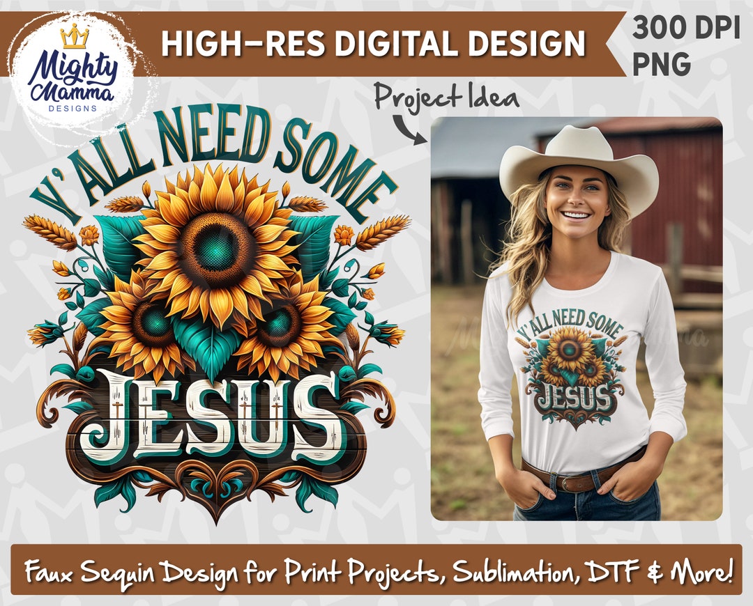 Y'all Need Some Jesus PNG Design | Print, Sublimation, DTF | Funny ...