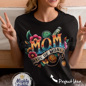 Mom - Made of Money PNG File | for Print, Sublimation, DTF | Tattoo ...