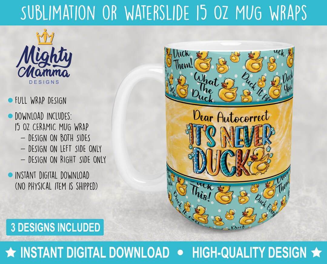 Dear Auto Correct It's Never Duck JPG 15oz Ceramic Mug Cup Wrap Design ...