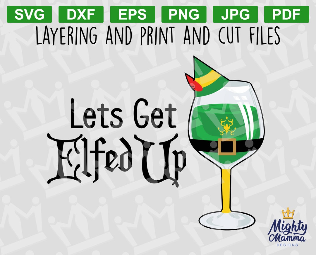 Let's Get ELFED up SVG & Png - Wine Drink Elf Christmas Holiday Funny ...