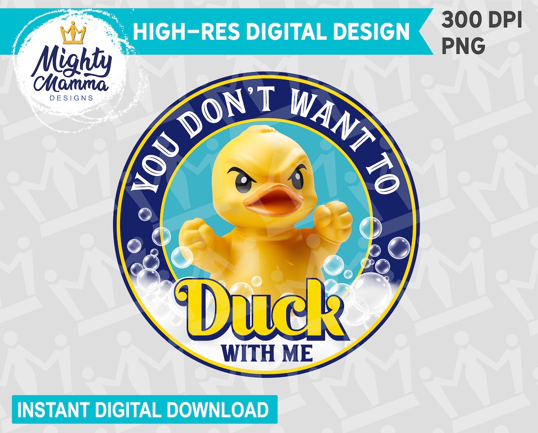 You Don't Want to Duck With Me PNG File | Sublimation, DTF, Print ...